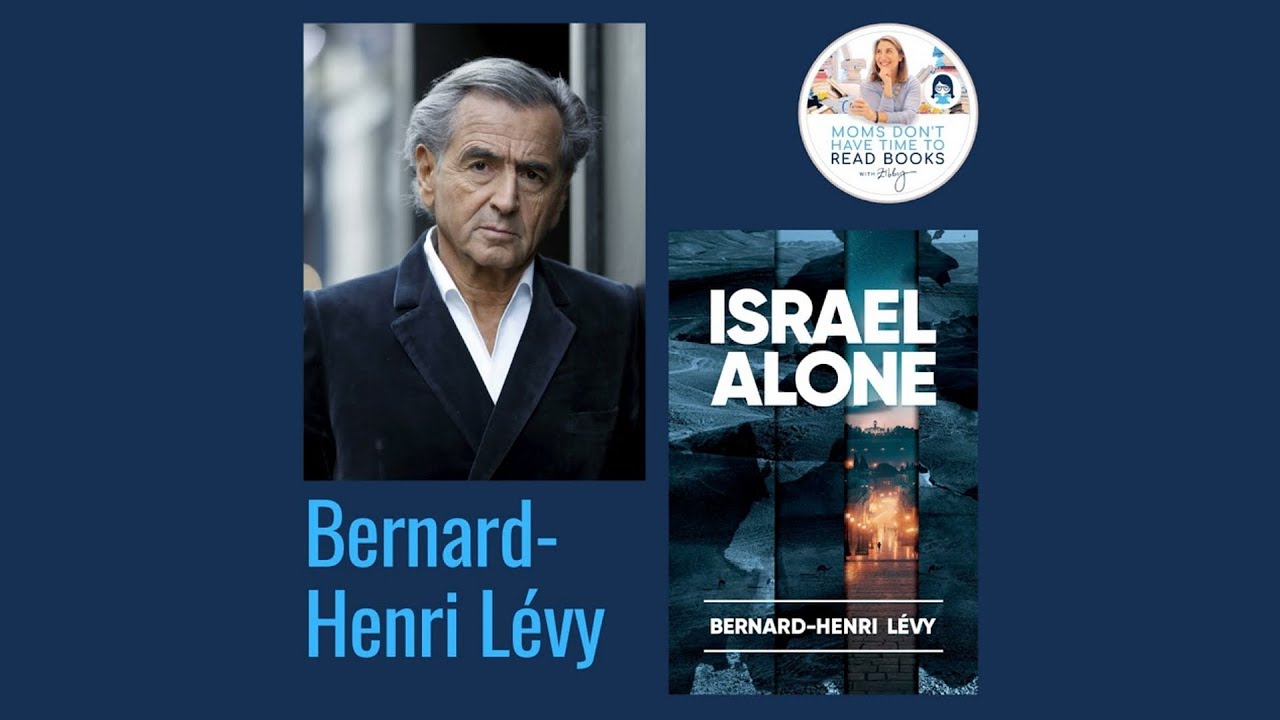 Bernard-Henri Lévy - Moms don't have time to read books : Israel Alone ...