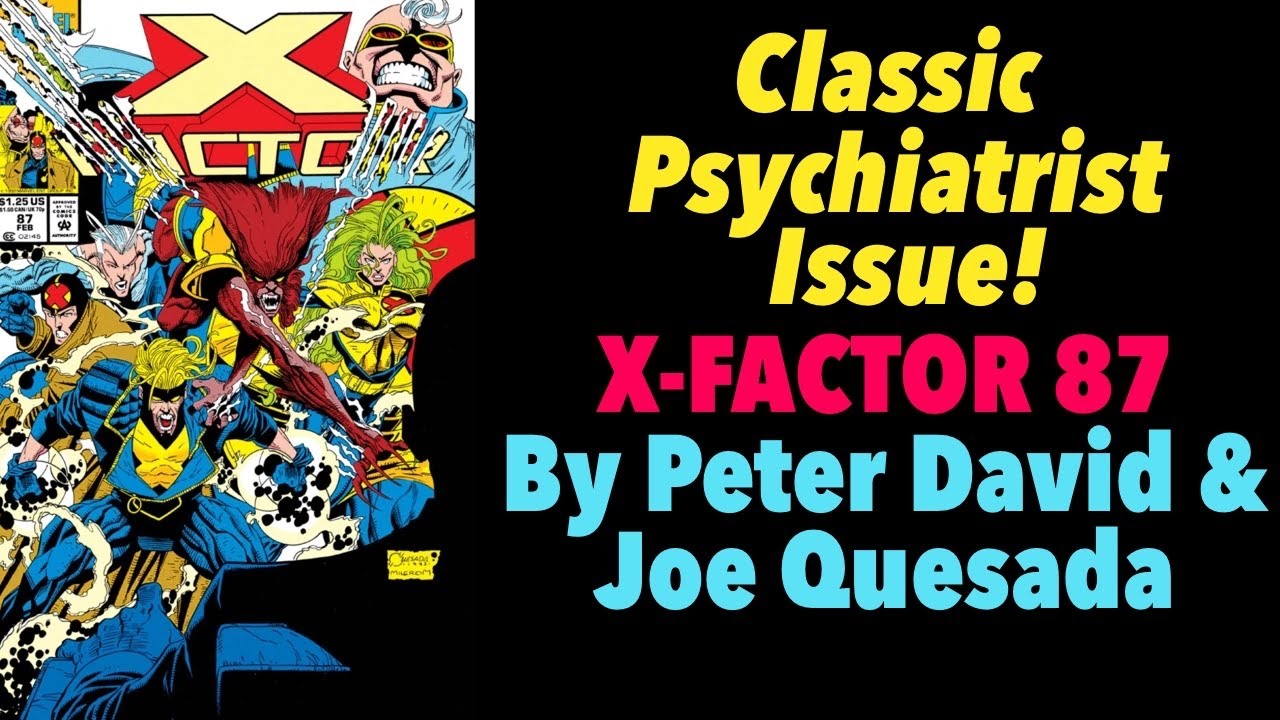 THE PSYCHIATRIST ISSUE! X-FACTOR 87- by Peter David & Joe Quesda - YouTube