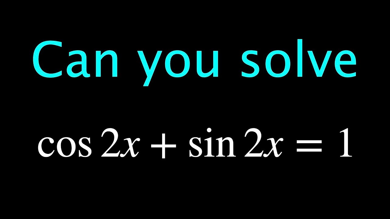 A Useful Method For Solving Trigonometric Equations Cos2x sin2x 1