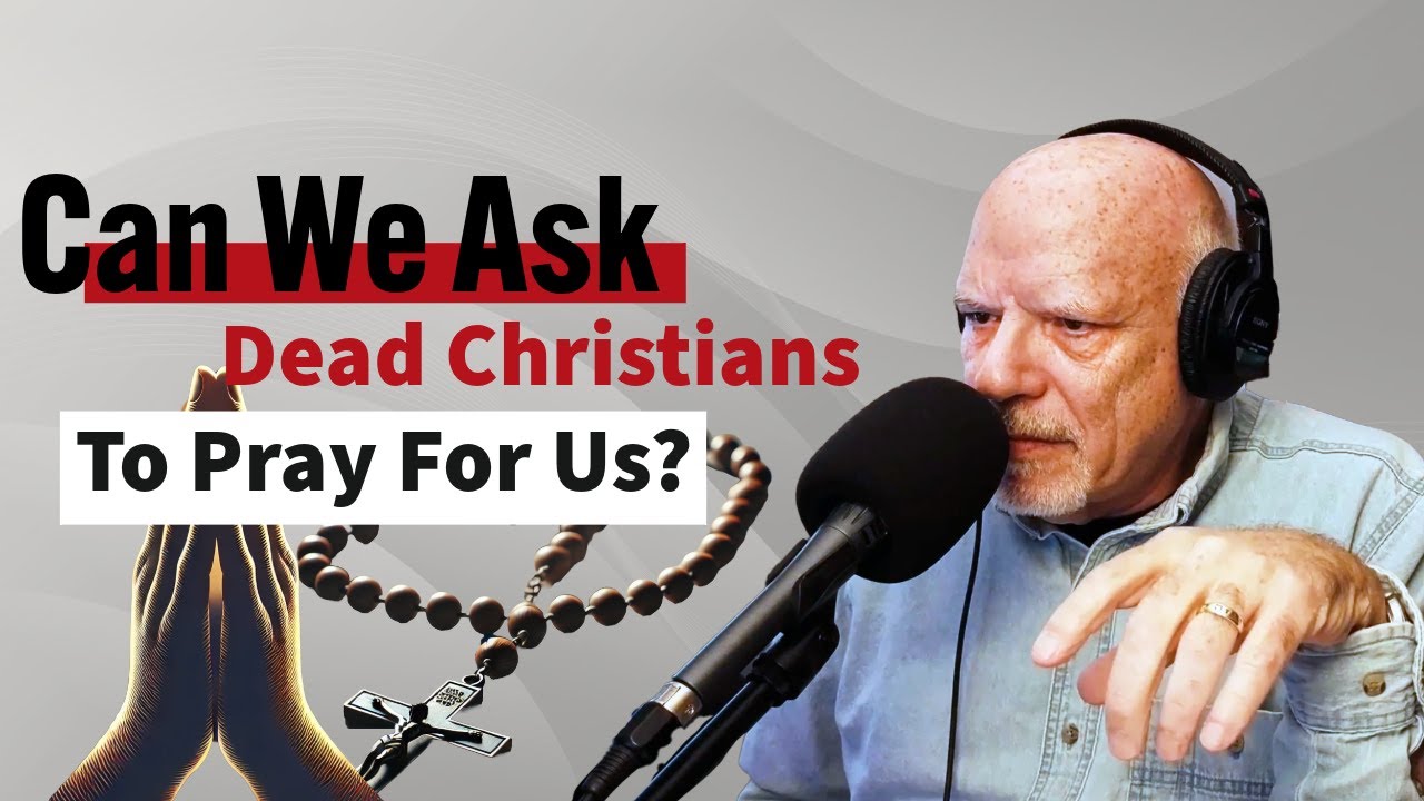 Can We Ask Dead Christians To Pray For Us? - YouTube