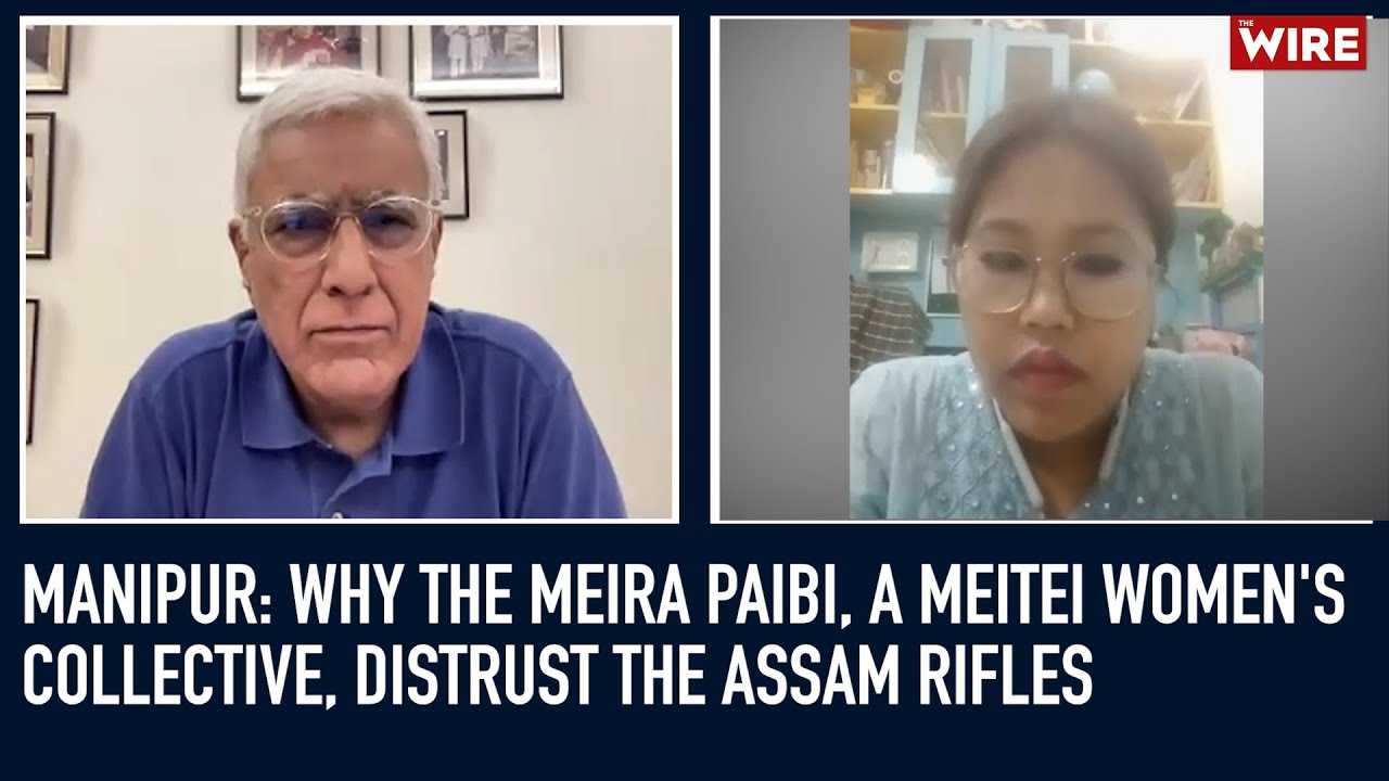 Manipur: Why the Meira Paibi, a Meitei Women's Collective, Distrust the ...