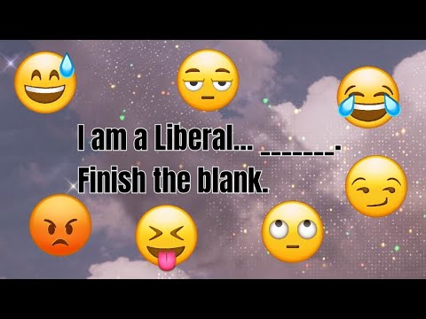 I am a Liberal _______. - YouTube