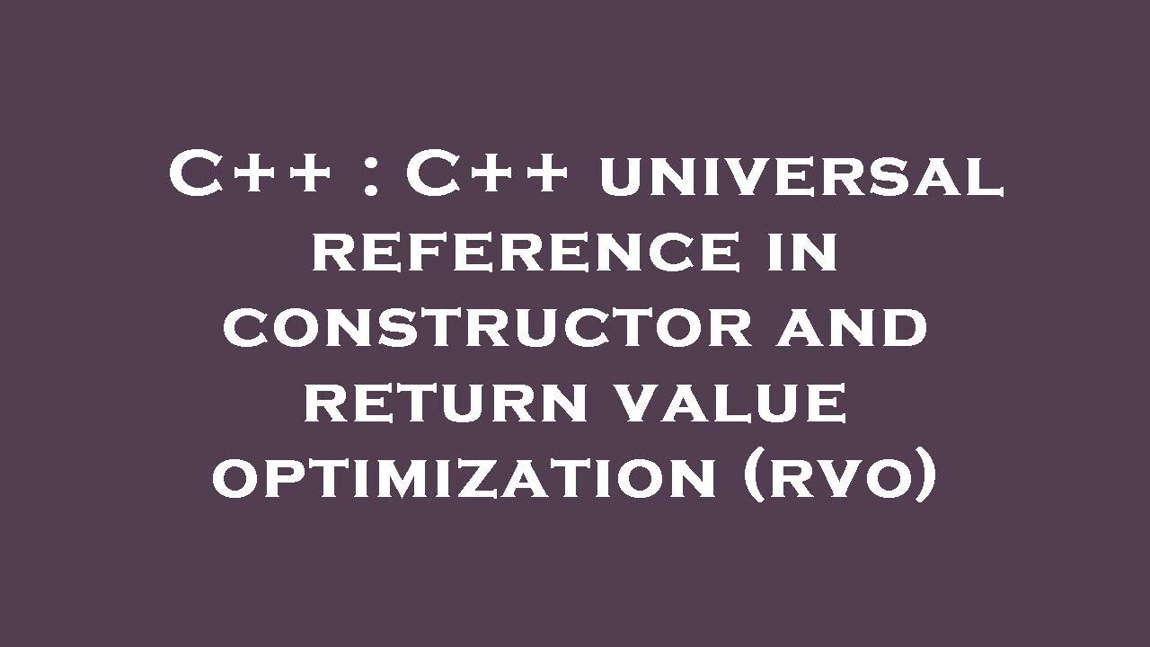 C C Universal Reference In Constructor And Return Value c-c-universal-reference-in-constructor-and-return-value