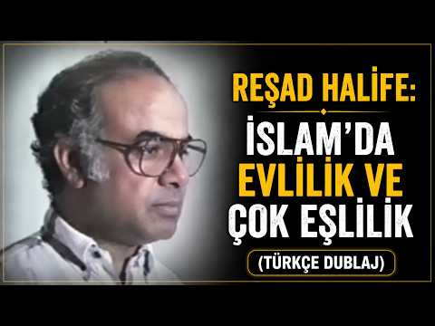 25-Reşad Halife: İslam'da Evlilik ve Çok Eşlilik (Türkçe Dublaj)