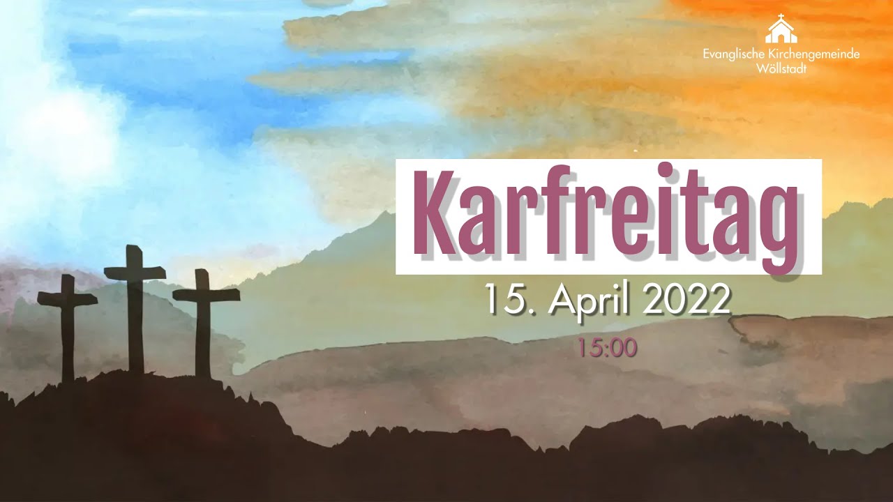 Karfreitag 2022 aus der Evangelischen Kirche Nieder-Wöllstadt mit ...