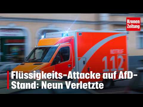 Flüssigkeits-Attacke auf AfD-Stand: Neun Verletzte | krone.tv NEWS