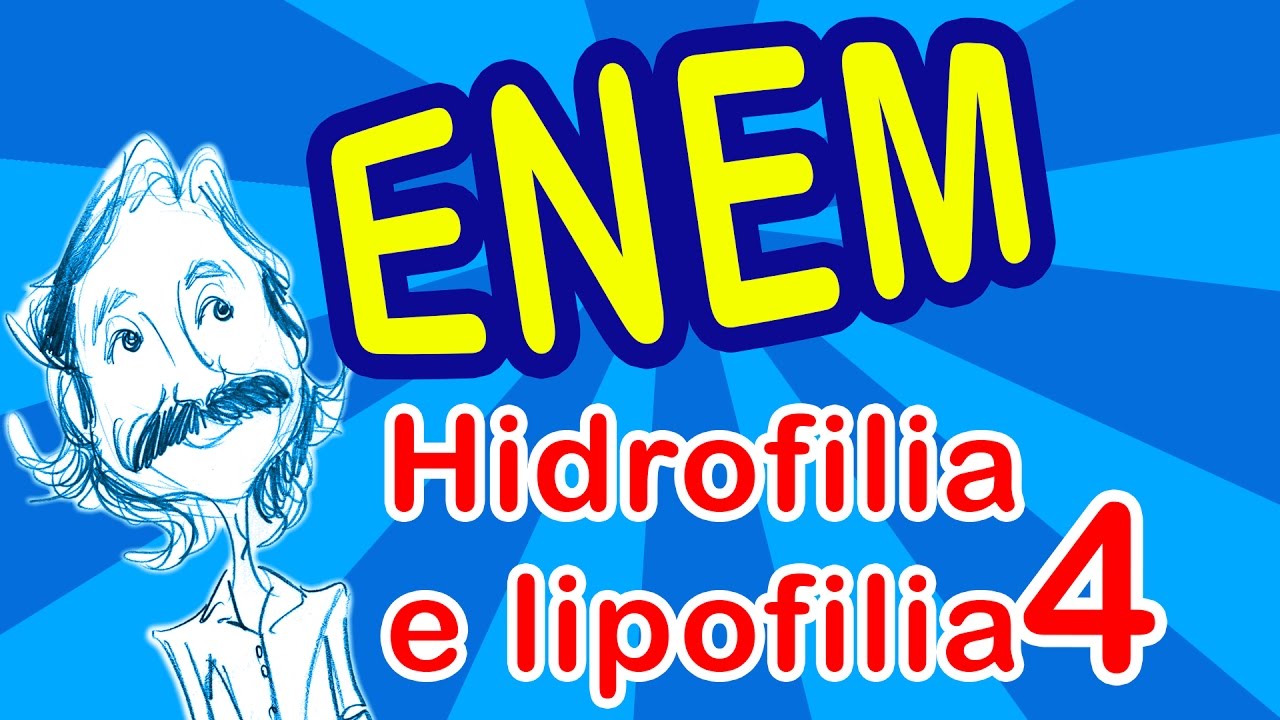 Química Enem - Hidrofilia e lipofilia 04 - YouTube