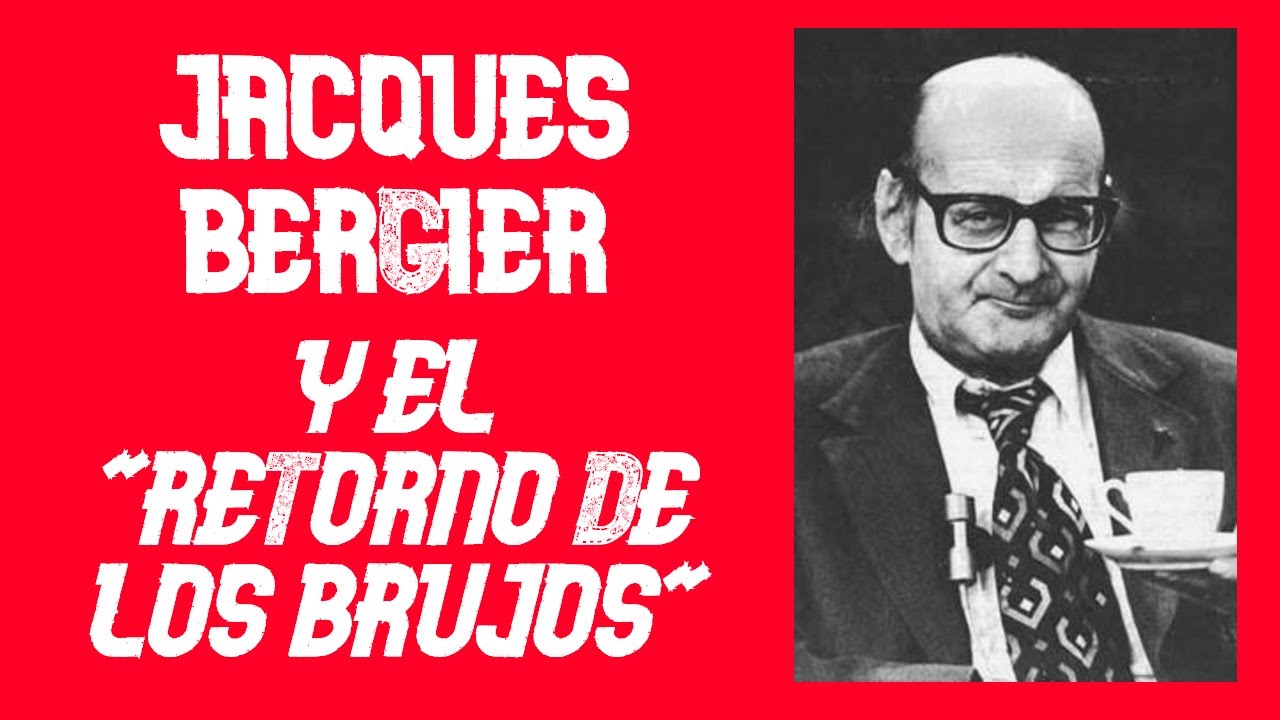 EL RETORNO DE LOS BRUJOS Y JACQUES BERGIER - YouTube