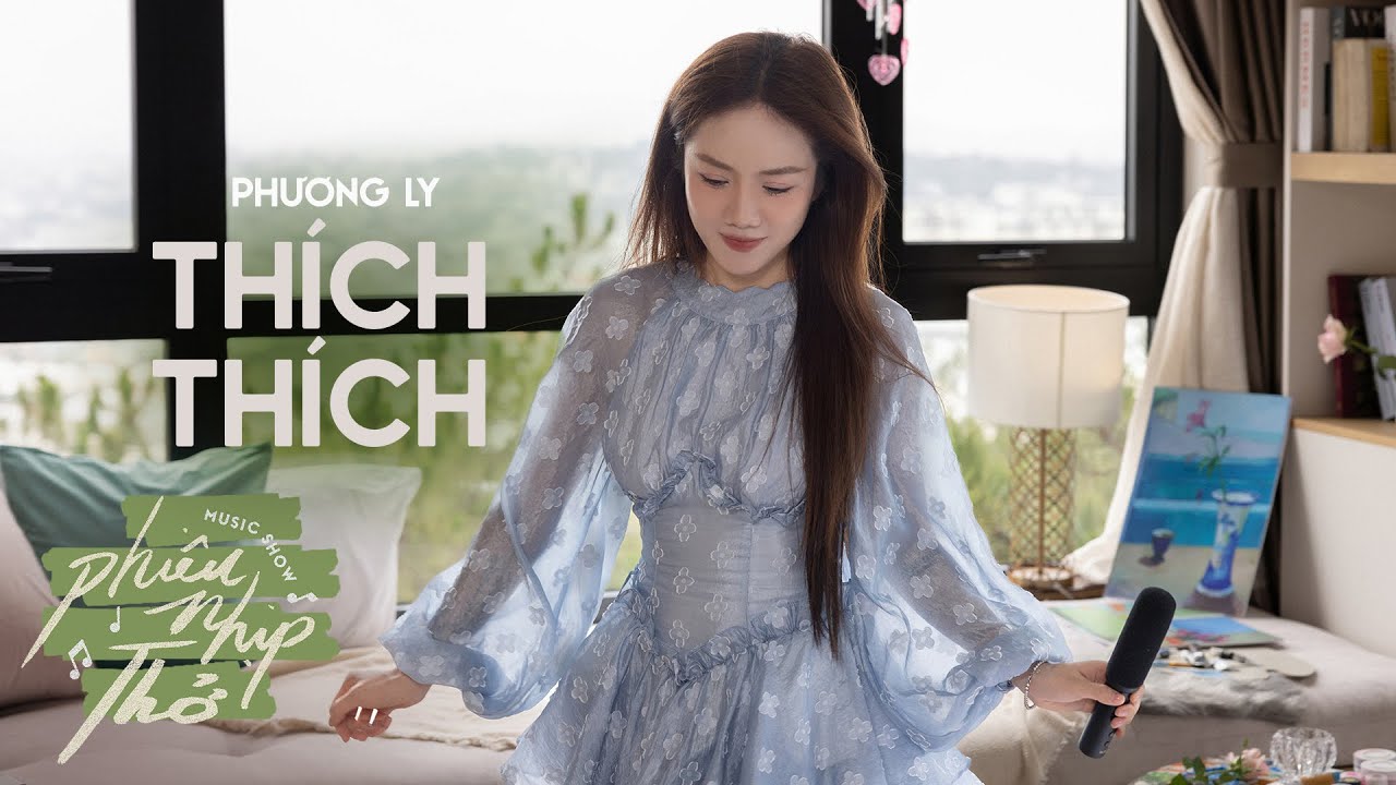 Thích Thích - PHƯƠNG LY | ‘Phiêu Nhịp Thở’ Music Show - YouTube Music