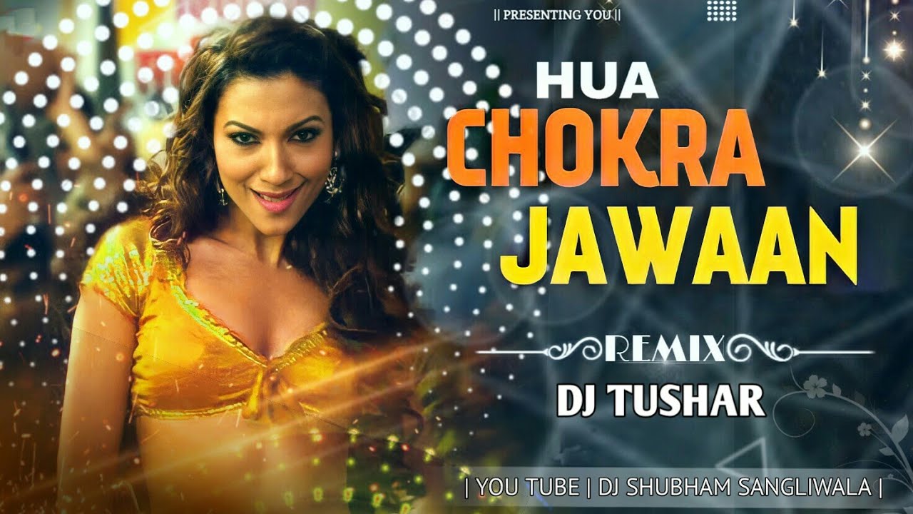 HUA CHOKRA JAWAAN RE - EDM MIX -DJ TUSHAR TK REMIX || 2021 || DJ SHUBHAM SANGLIWALA - YouTube