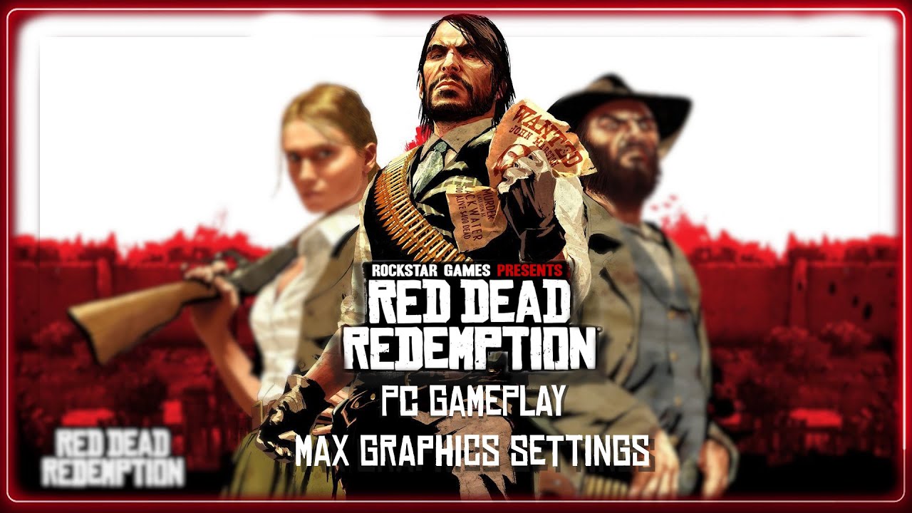 Red Dead Redemption 1 PC - First 30 Minutes Of Gameplay - Max Settings ...