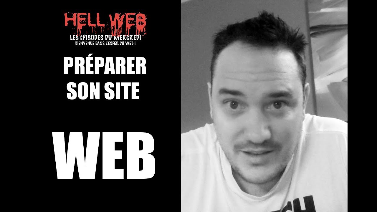 [HELL WEB] Episode 21/52 : Comment préparer son site web ? - YouTube