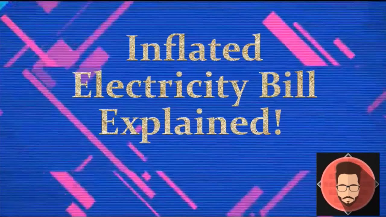 Inflated Electricity Bill Explained! - YouTube