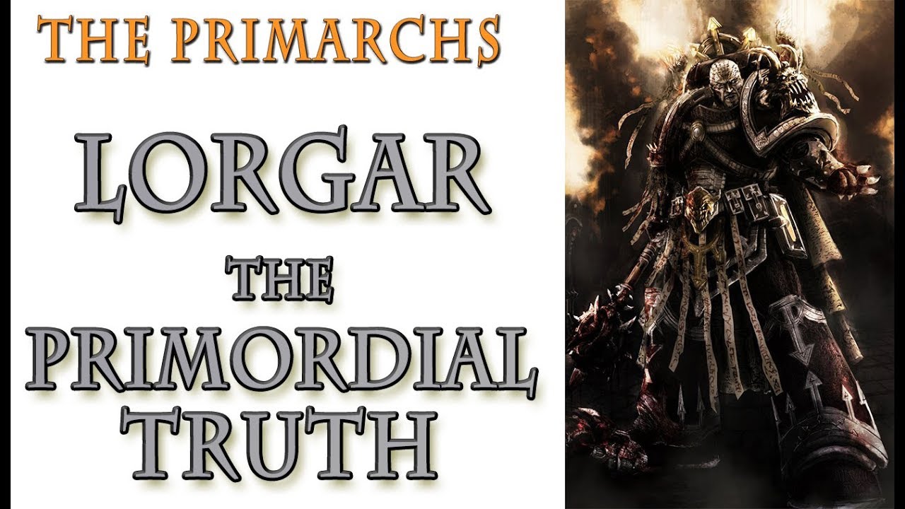 Warhammer 40k Lore - Lorgar, The Primordial Truth - YouTube