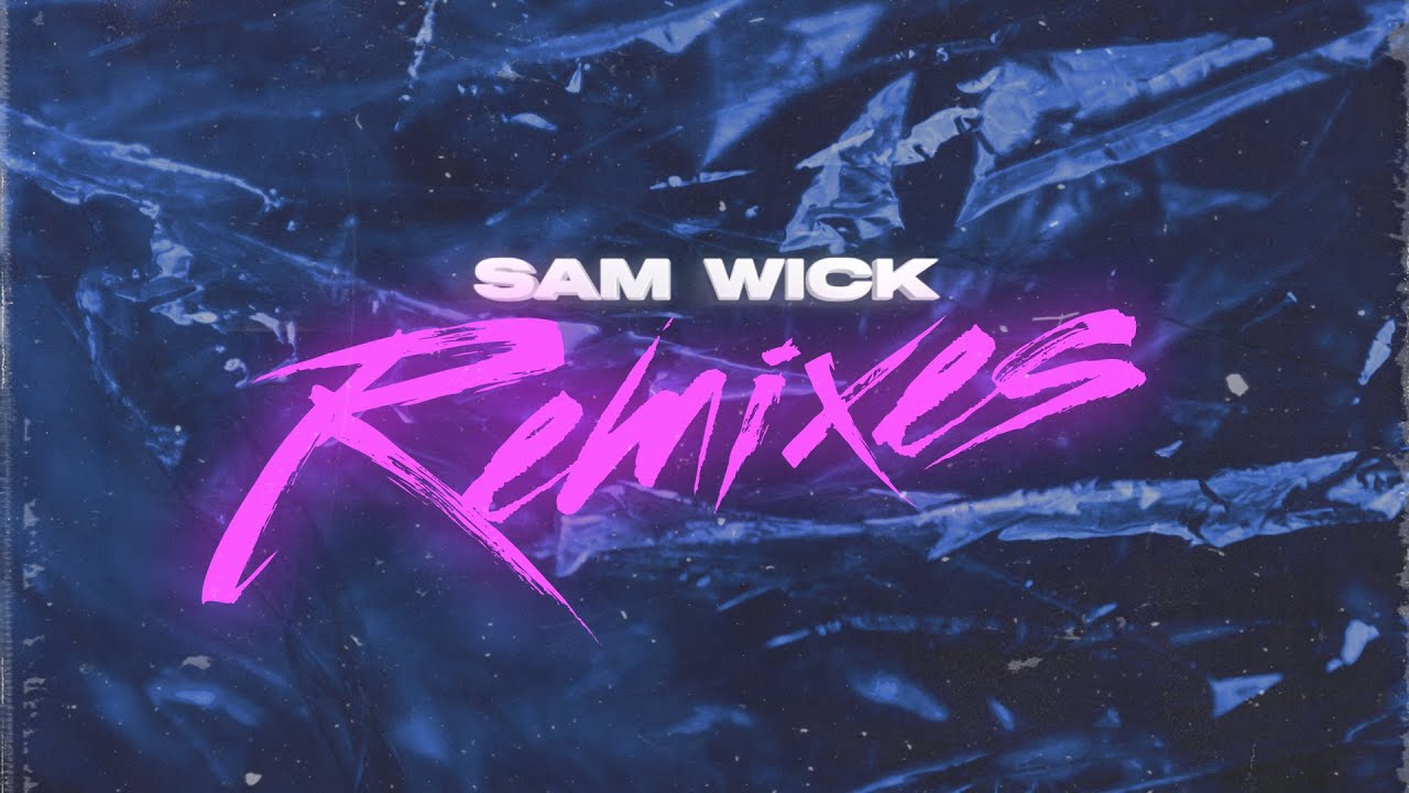 Sam Wick - Remixes - YouTube
