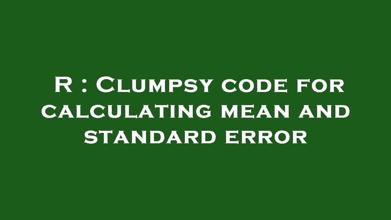 R : Clumpsy code for calculating mean and standard error - YouTube