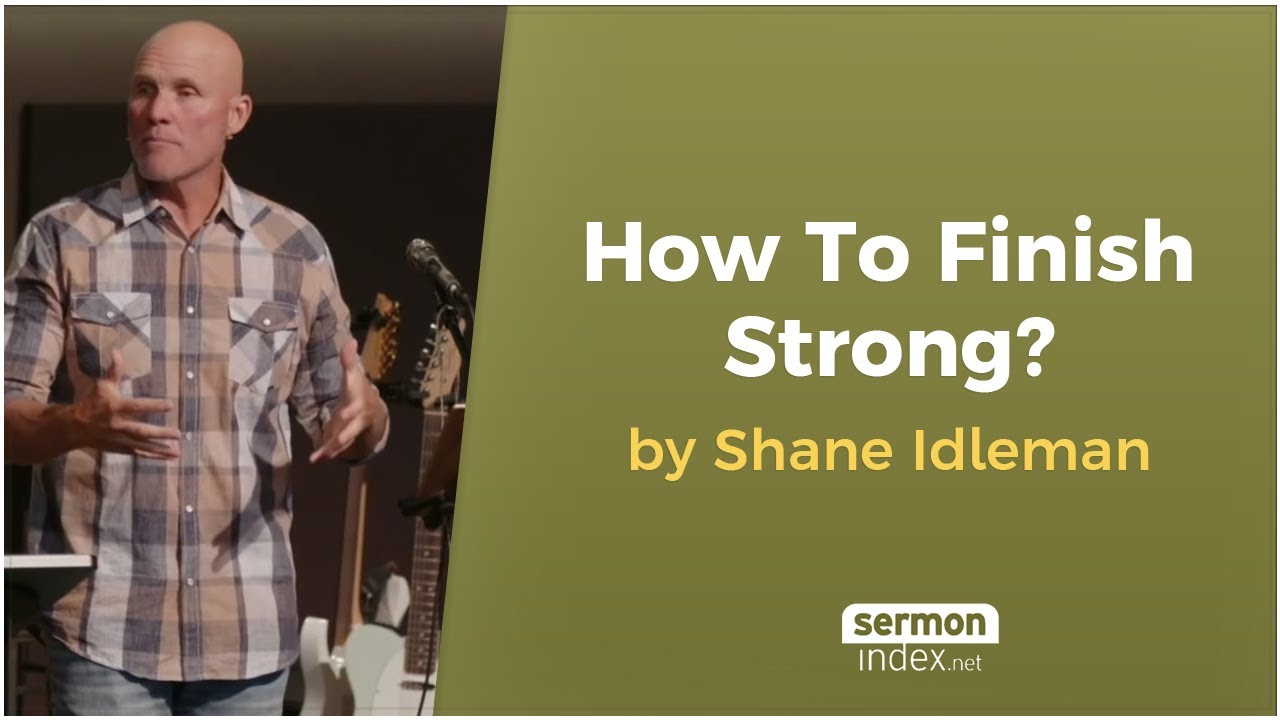 How To Finish Strong? by Shane Idleman - YouTube