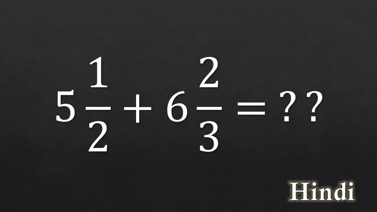 How To Add Two Mixed Numbers With Unlike Denominator In Hindi YouTube how-to-add-two-mixed-numbers-with-unlike-denominator-in-hindi-youtube