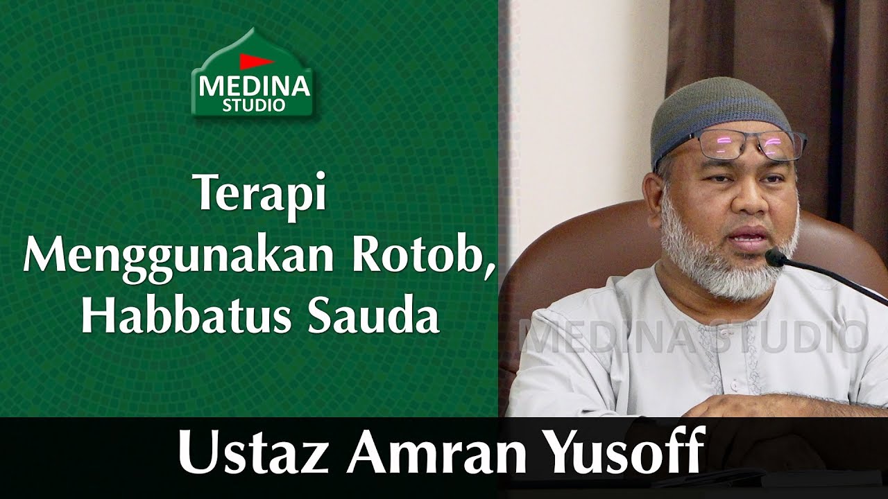🎬Ustaz Amran Yusoff - Terapi Menggunakan Rotob, Habbatus Sauda - YouTube
