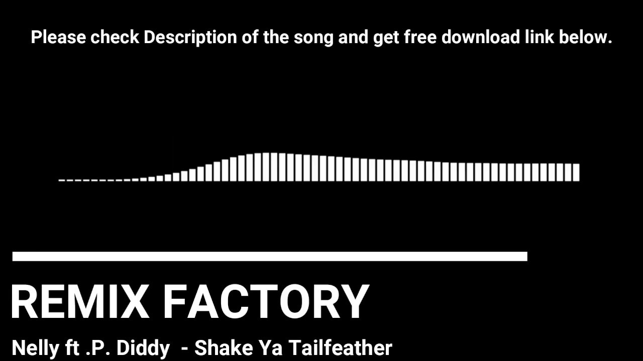 Nelly ft P Diddy Shake Ya Tailfeather REMIX FACTORY - YouTube