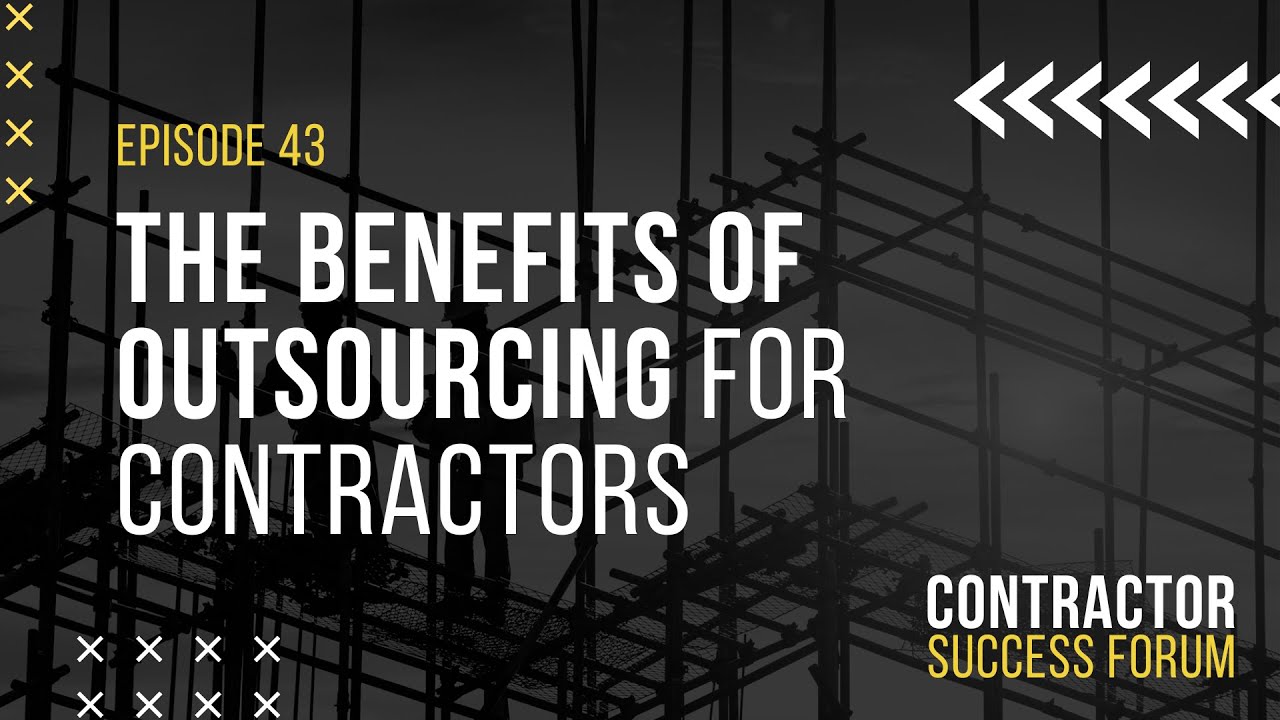The benefits of outsourcing for contractors - YouTube