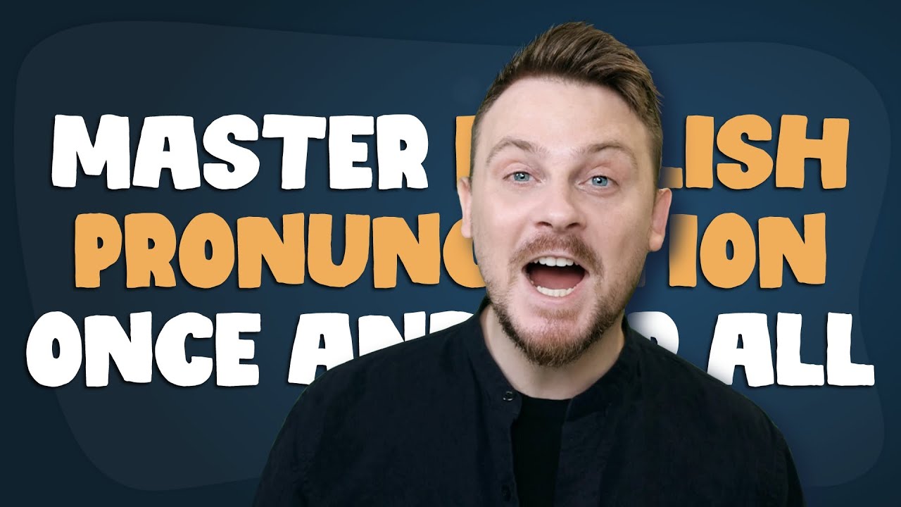 How to Master English Pronunciation Once and for All - YouTube