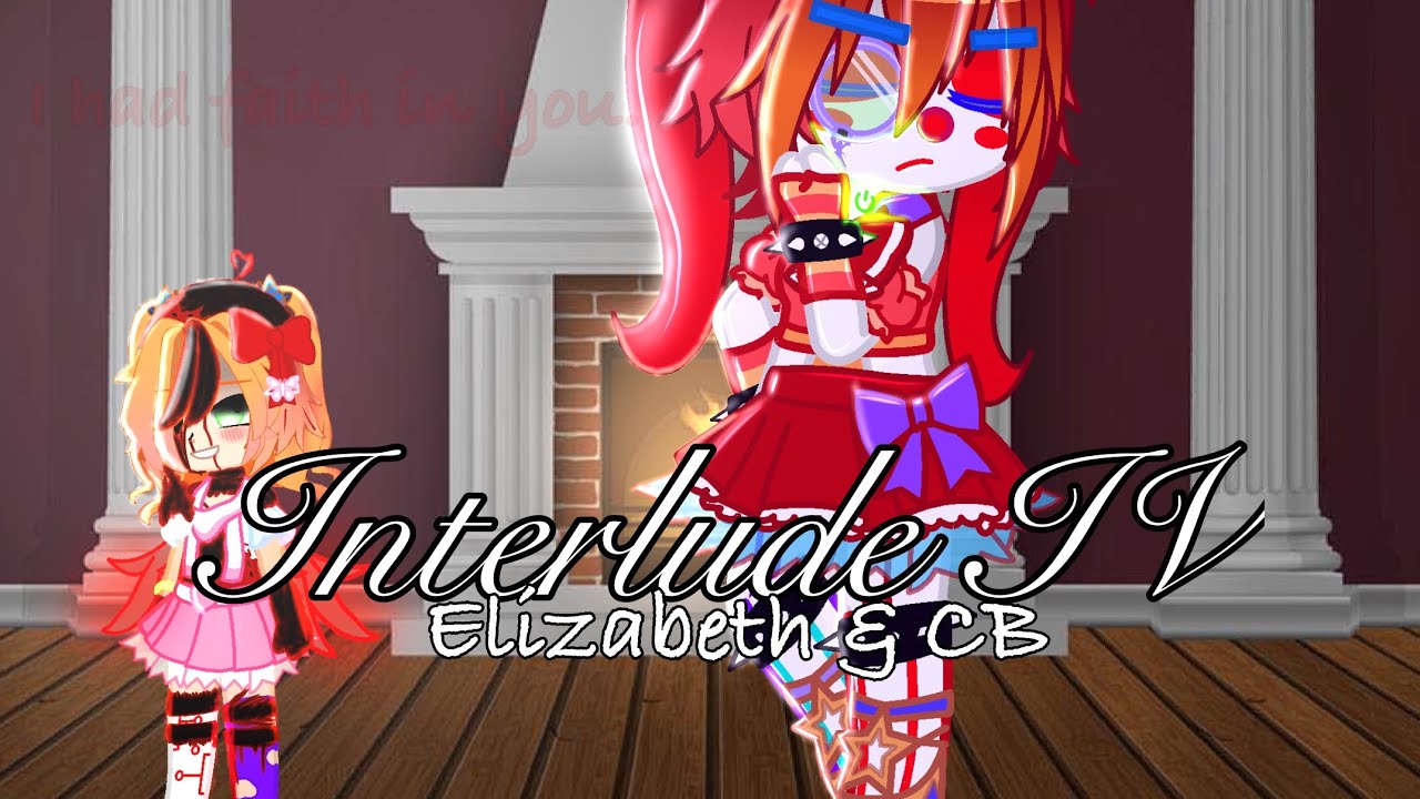 [FNaF] Interlude IV || Elizabeth & CB - YouTube