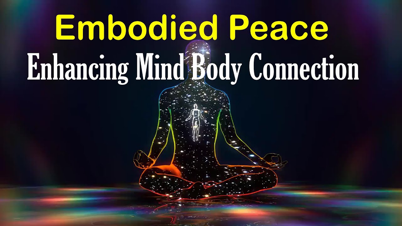 Embodied Peace: Enhancing the Mind-Body Connection | Harmonious Sounds ...