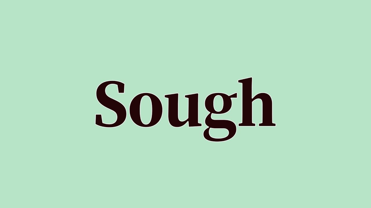 Sough Pronunciation and Meaning - YouTube
