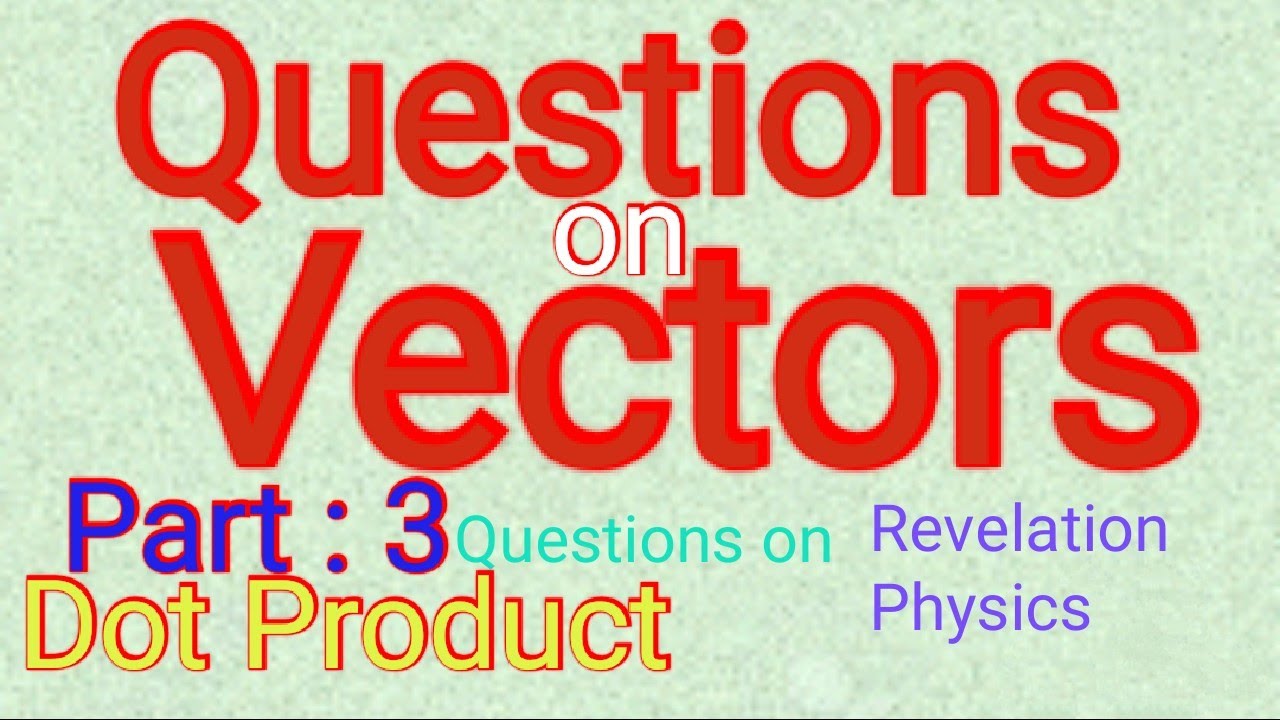 questions-on-dot-product-questions-on-scalar-product-iitjee