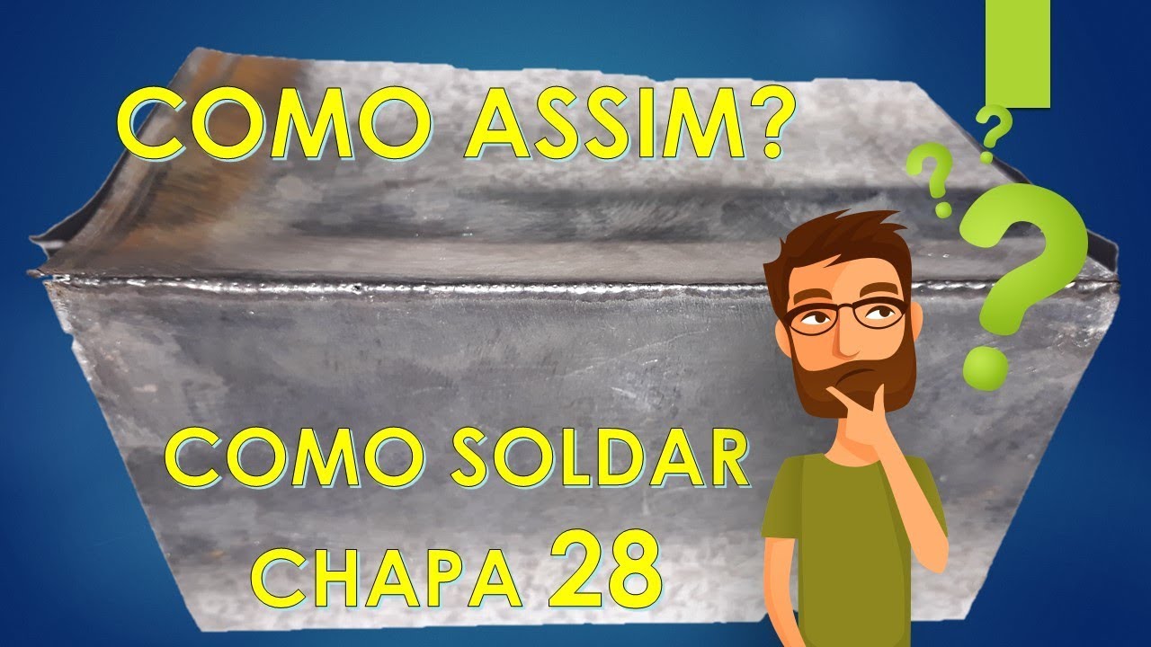 COMO SOLDAR CHAPA 28 GALVANIZADA COM SOLDA ELÉTRICA - YouTube