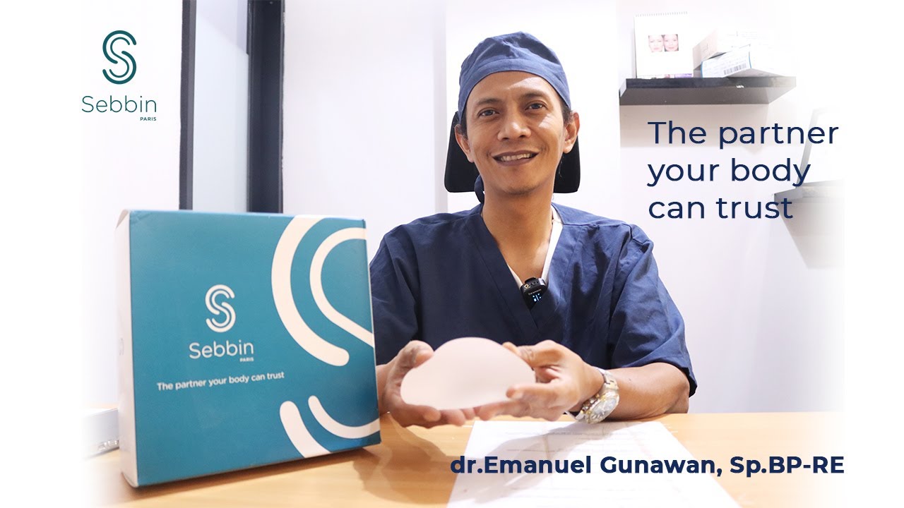 SEBBIN Breast Implants di Indonesia dr. Emanuel Gunawan, Sp.BP-RE - YouTube