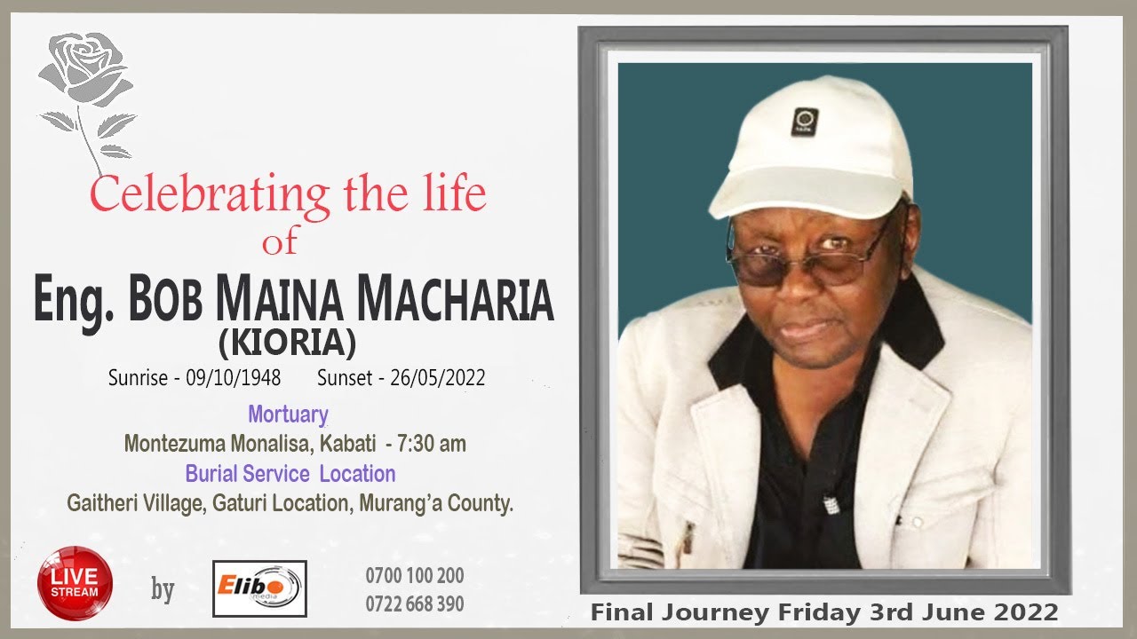 CELEBRATING THE LIFE OF ENG. BOB MAINA MACHARIA ( KIORIA) - YouTube