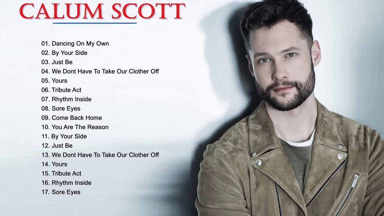 Calum Scott Greatest Hits Full Album--The Best Songs Of Calum Scott ...