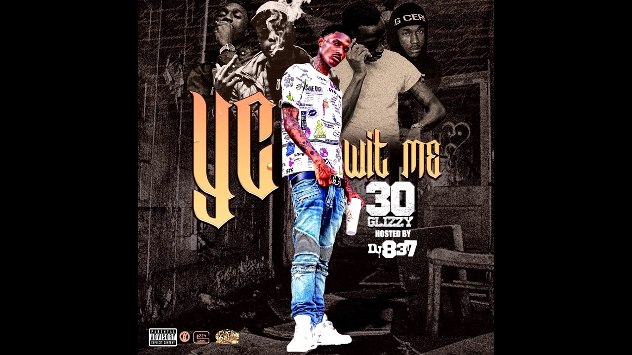 30 Glizzy - YC Wit Me ( Full Mixtape ) - YouTube Music