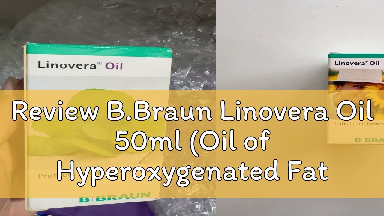 Review B.Braun Linovera Oil 50ml (Oil of Hyperoxygenated Fatty Acids ...