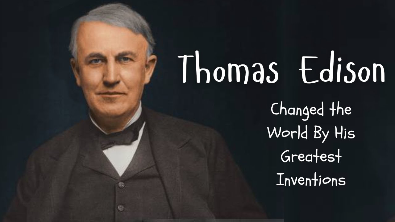 How Thomas Edison Changed the World: His Greatest Inventions - YouTube