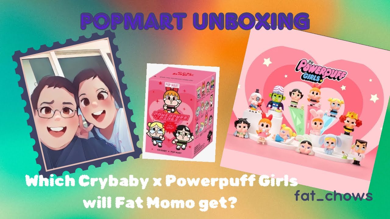 Come unbox another POPMART Powerpuff Girls x Crybaby figure with Fat ...