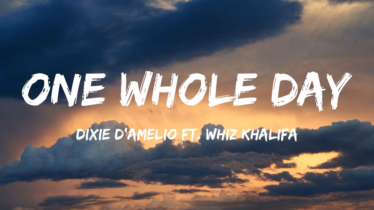 Dixie D’Amelio - One Whole Day (Lyrics) Ft. Whiz Khalifa - Karol G ...