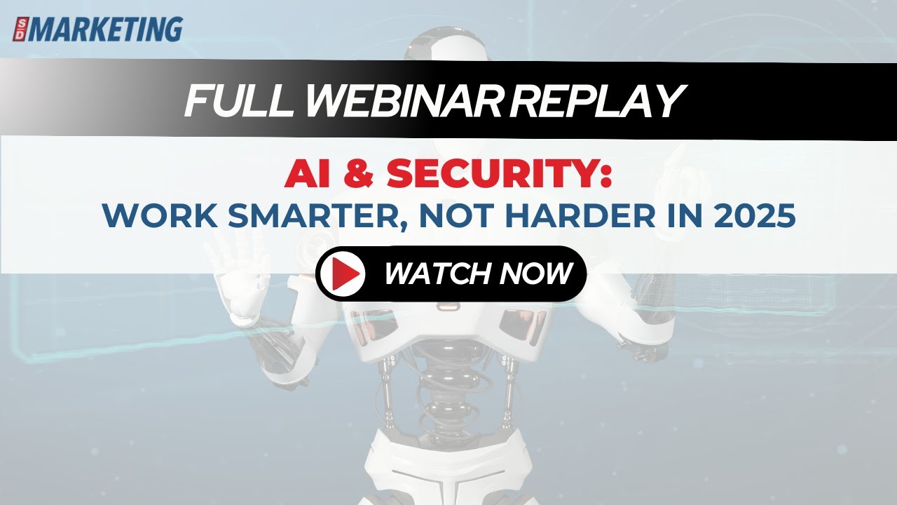 AI & Security: Work Smarter, Not Harder in 2025 | Webinar | SD Marketing - YouTube
