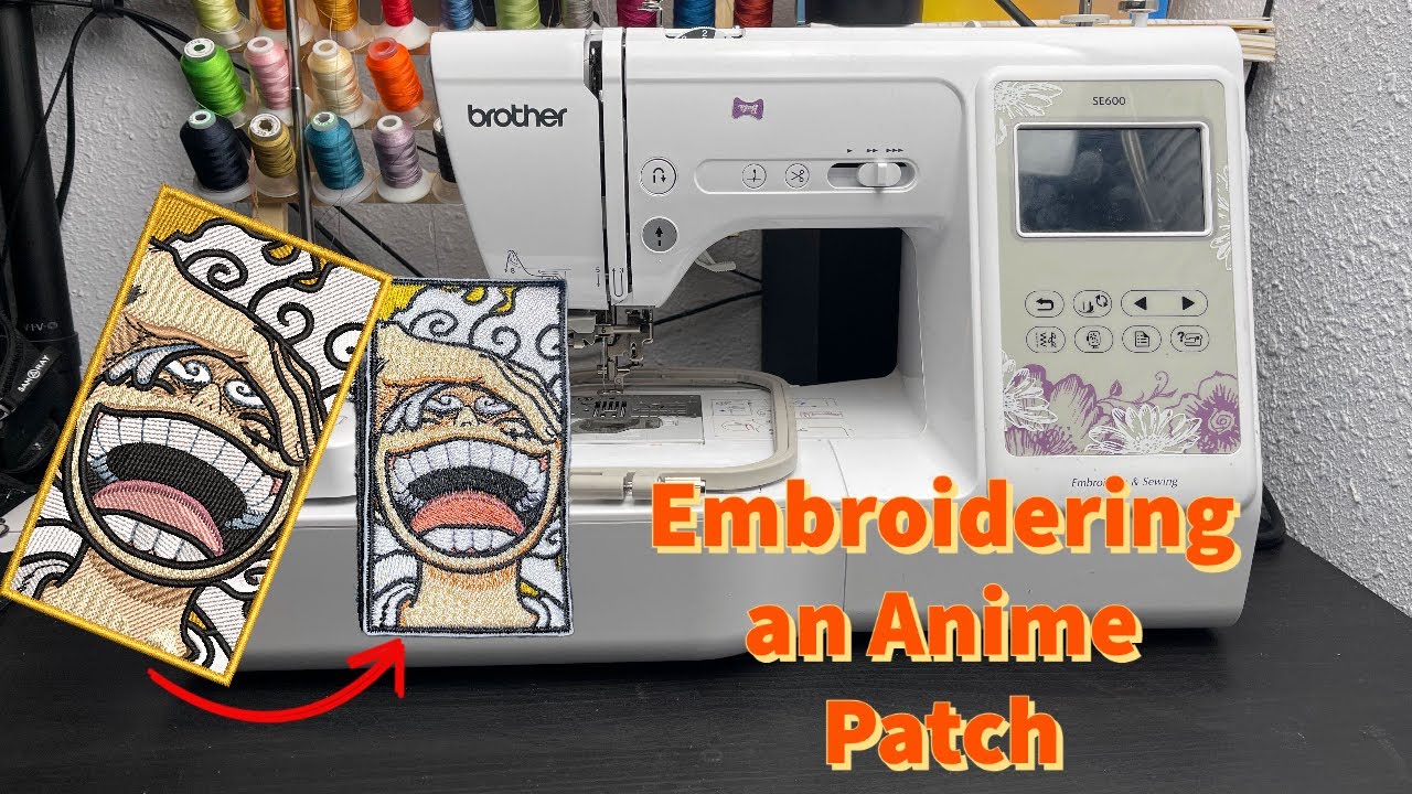 Embroidering an Anime Patch | Brother SE 600 | Beginner Embroidery ...
