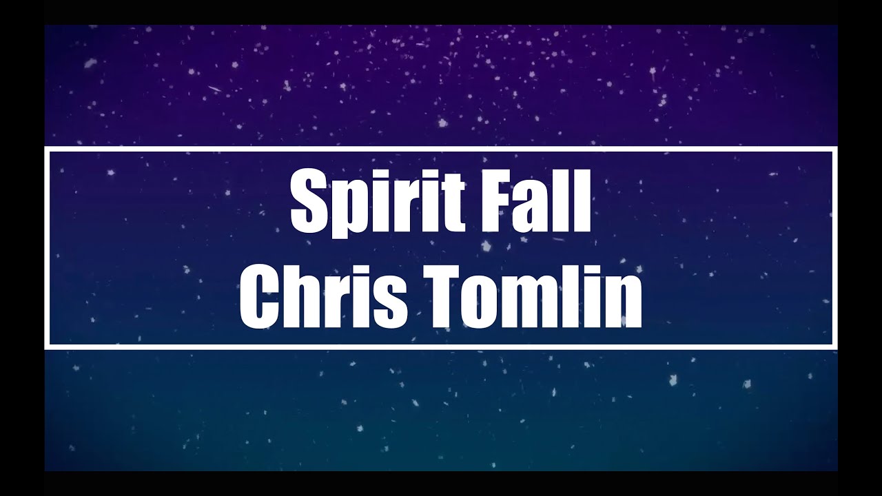 Spirit Fall - Chris Tomlin (Lyrics) - YouTube Music