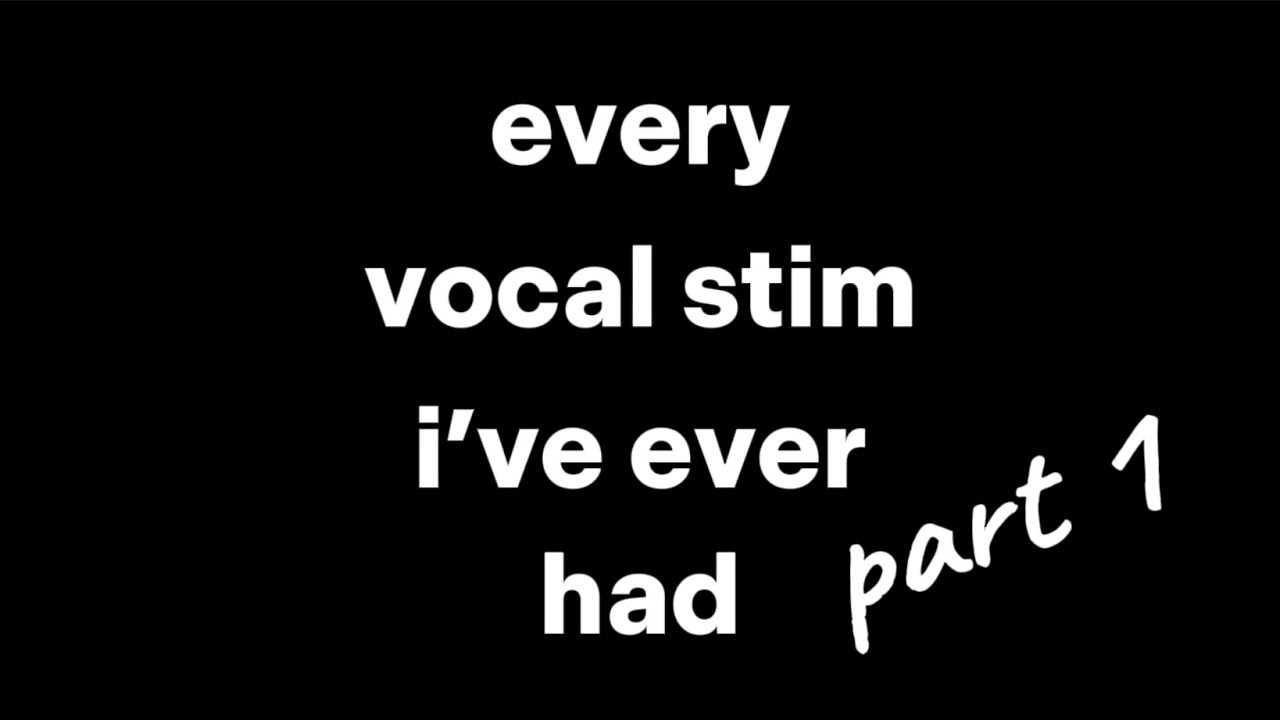 every vocal stim i’ve EVER HAD (pt.1) - YouTube