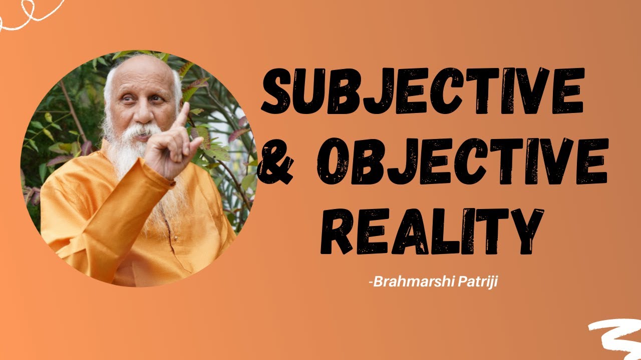 Subjective & Objective Reality | Patriji | PMC English - YouTube
