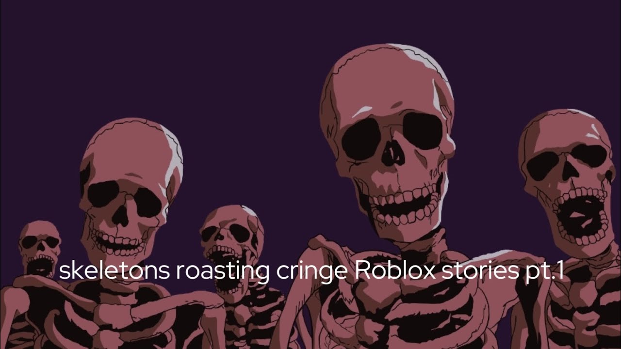 skeleton roasting cringe Roblox stories for no reason p.1 --Random ...