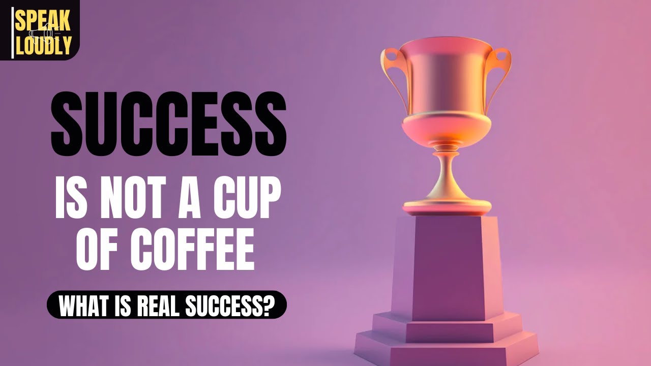 Success is not like making cup of coffee | What is Real Success ...