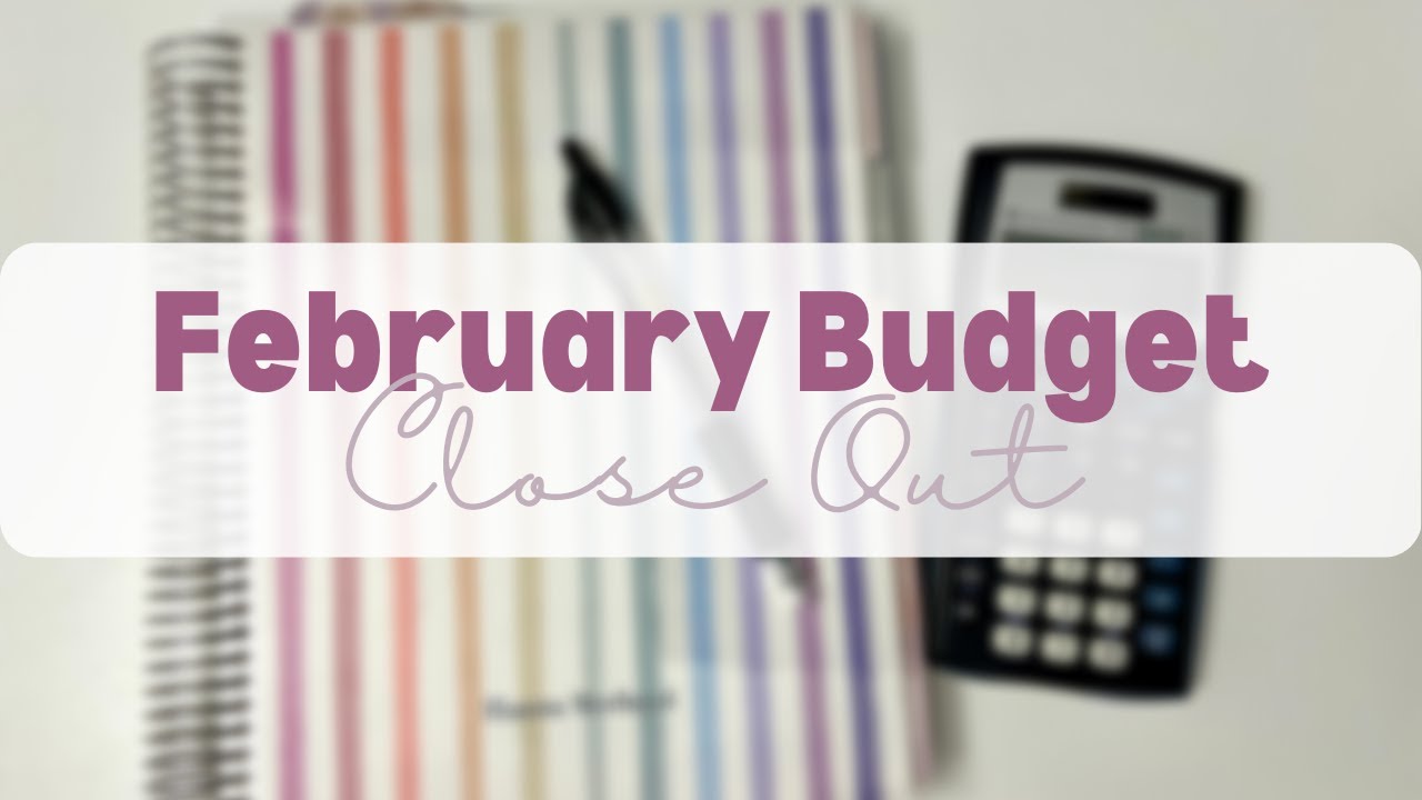 February Budget Close Out - YouTube