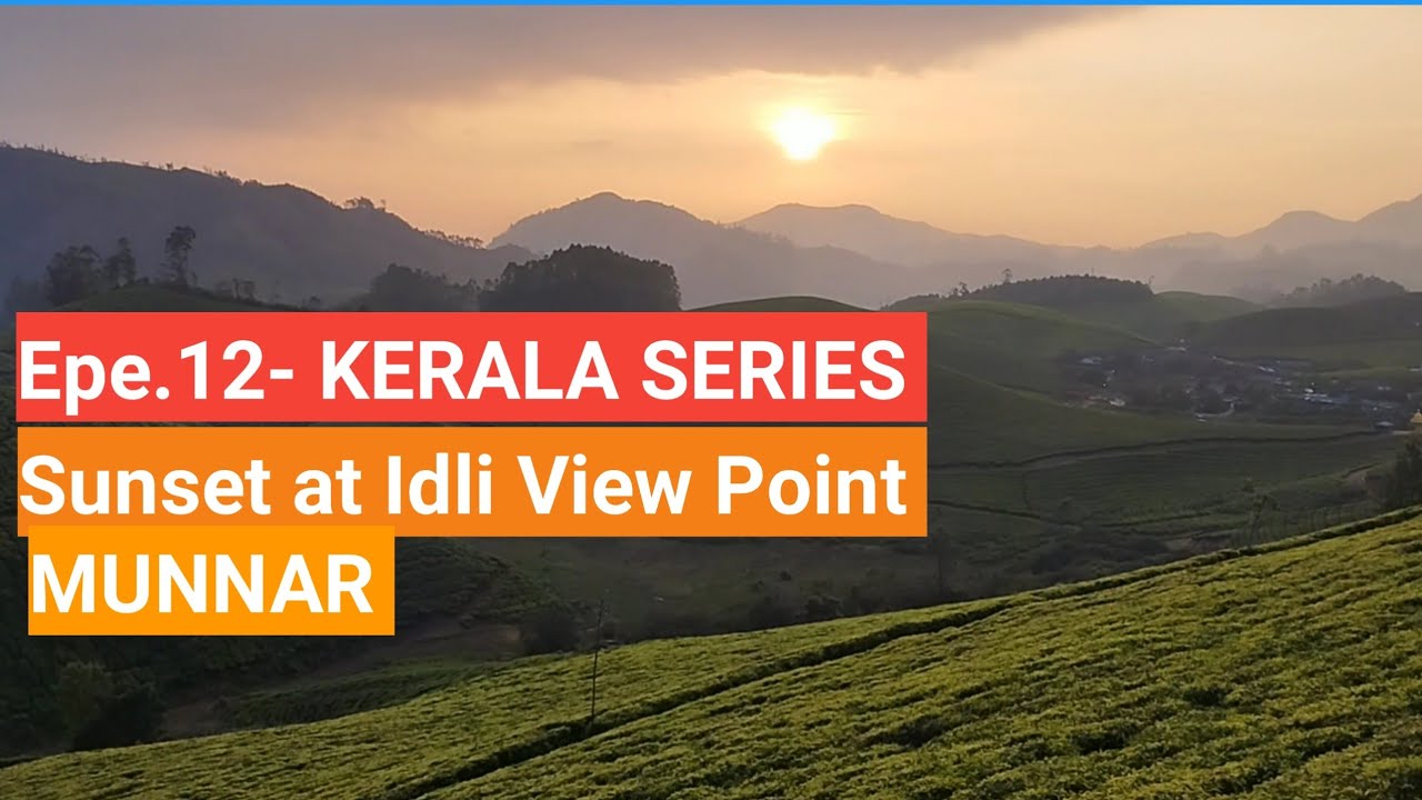 Epe.12- Sun set At Idli View Point- Munnar-KERALA SERIES #travel #viral ...