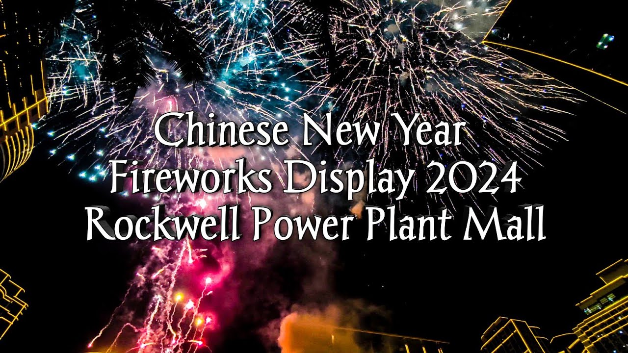 Chinese New Year 2024 Fireworks Display by Dragon Fireworks @Rockwell ...