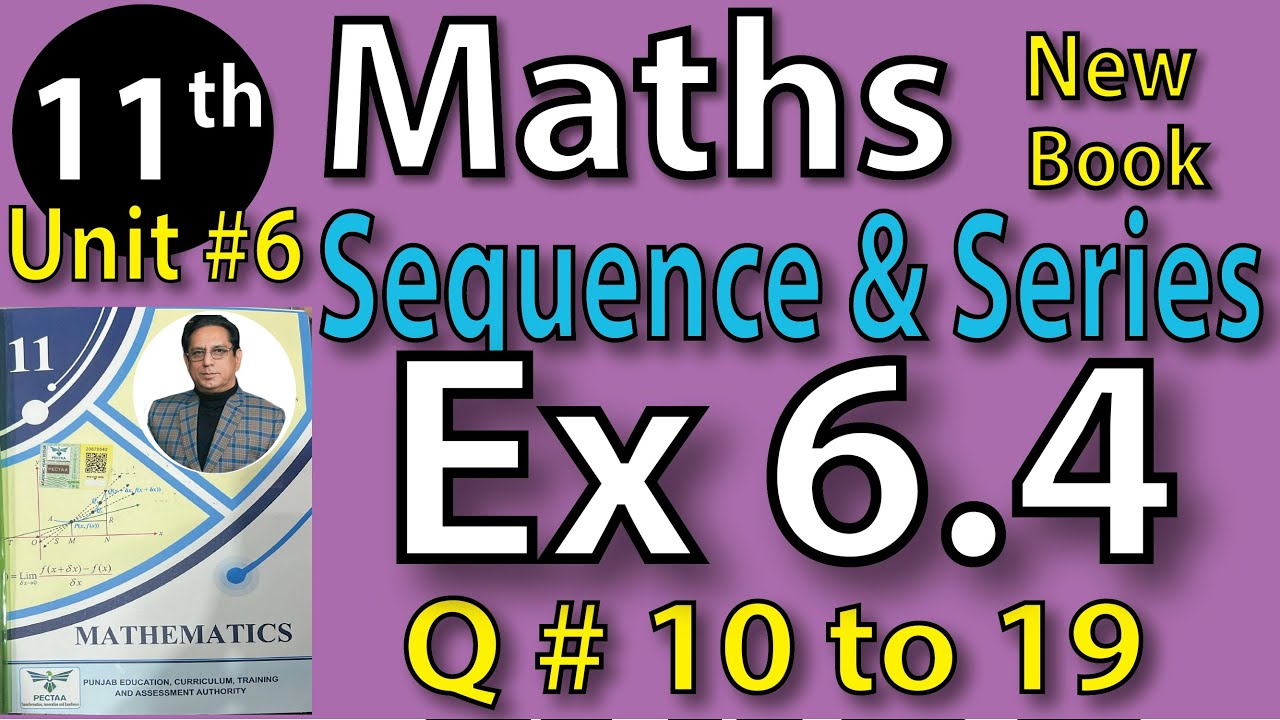 Chap #6|SEQUENCE AND SERIES Exercise 6.4 Question 10 to 19|11th Class ...